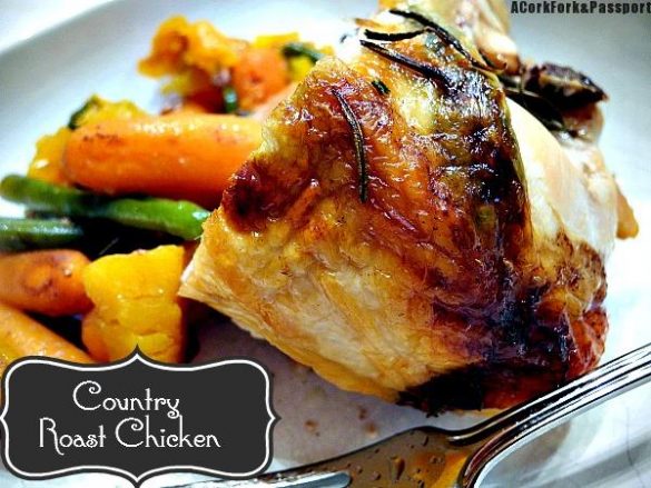 Country Roast Chicken | A Cork, Fork, & Passport